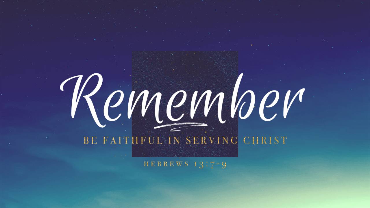 Remember To Be Faithful in Serving Christ – Bible Baptist Church