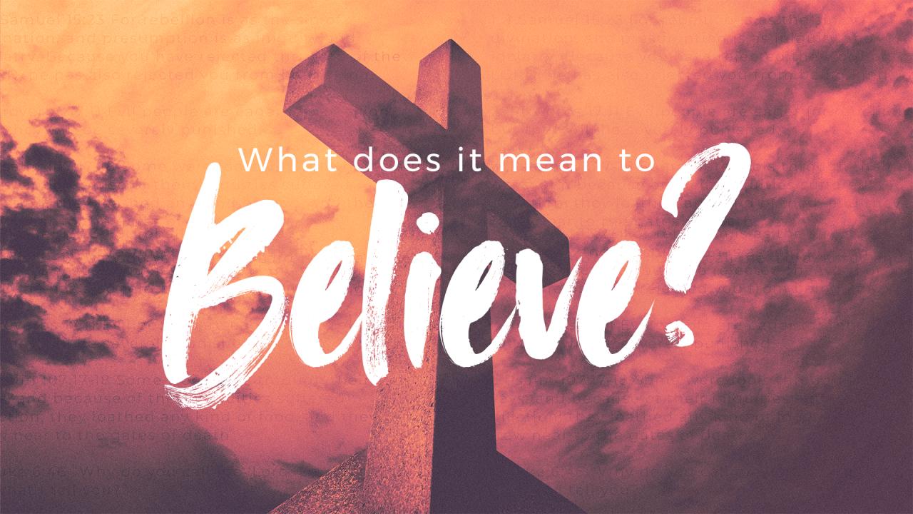 What does it mean to believe? – Bible Baptist Church